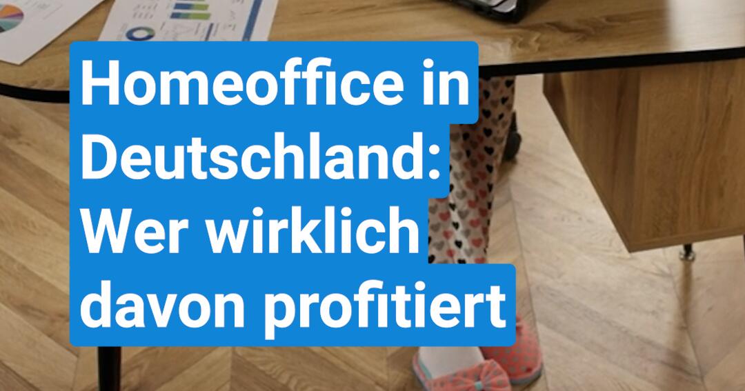 Homeoffice in Deutschland: Wer wirklich davon profitiert - Video | WEB.DE